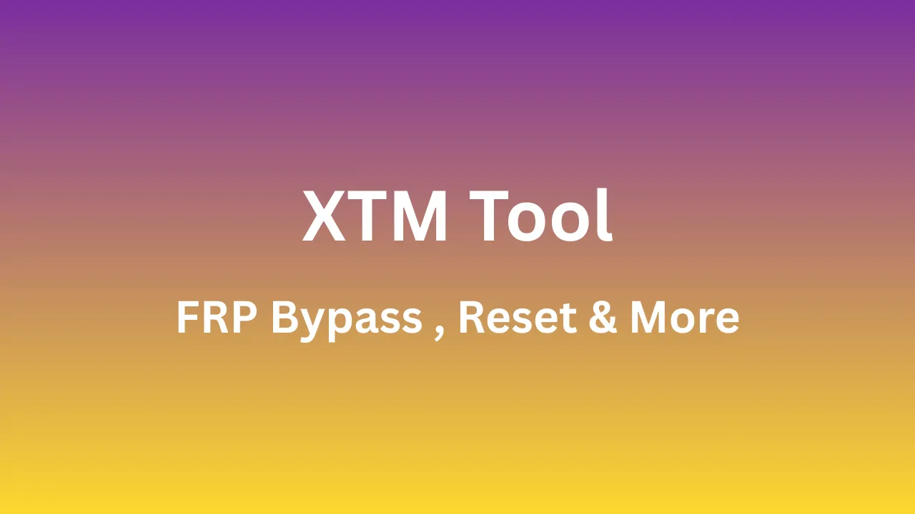 XTM Tool for Samsung, VIVO & Xiaomi: FRP, Reset & More