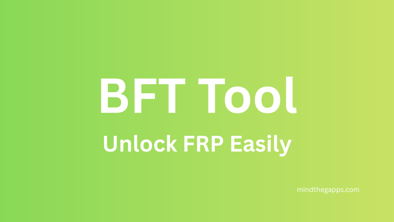 Unlock FRP Easily with BFT Tool V1.7 - Free Download & Guide
